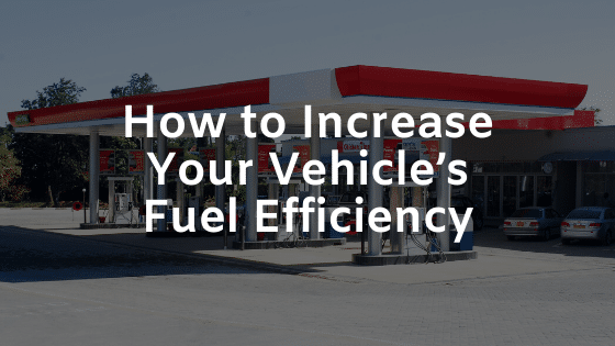 How to Increase Your Vehicle’s Fuel Efficiency - Dr. Automotive